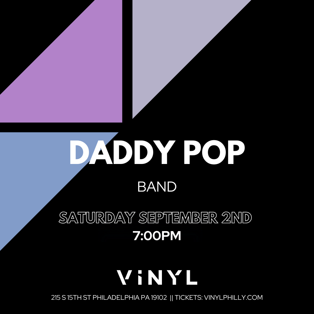 Daddy Pop Tickets at VINYL in Philadelphia by Vinyl | Tixr