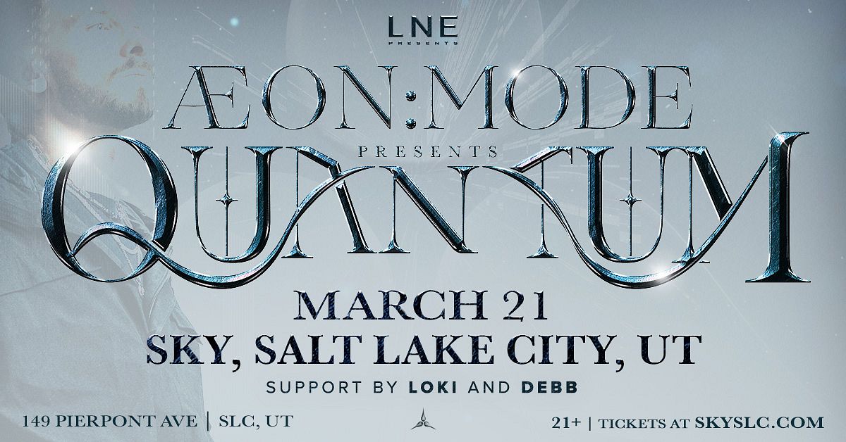 ÆON:MODE Presents: QUANTUM at SKY Tickets at Sky SLC in Salt Lake City ...