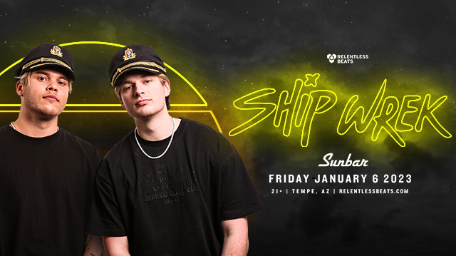 Ship Wrek Tickets at Sunbar Tempe in Tempe by .Relentless Beats | Tixr