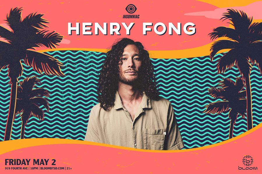 Henry Fong Tickets at Bloom Nightclub in San Diego by Bloom SD | Tixr
