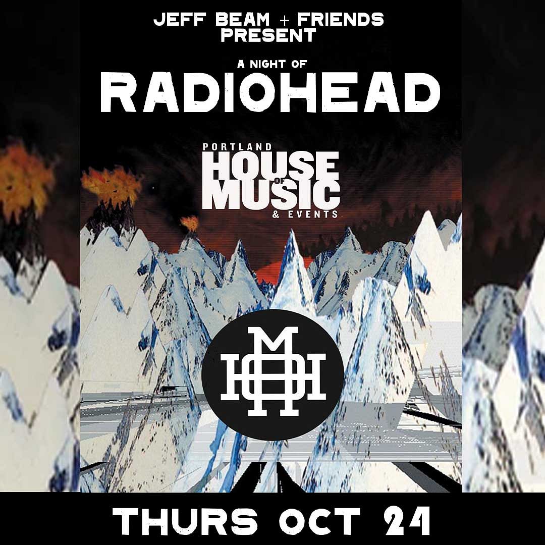 Jeff Beam & Friends Present: A Night of Radiohead w/ Mavis Rubeus Tickets at Portland House Of ...
