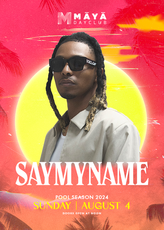 SAYMYNAME Tickets at Maya Dayclub in Scottsdale by RB x Maya | Tixr