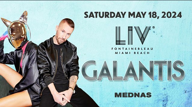Galantis Tickets at LIV in Miami Beach by LIV | Tixr