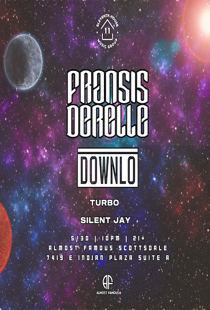 FRANSIS DERELLE & DOWNLO Tickets at Almost Famous in Scottsdale by ...