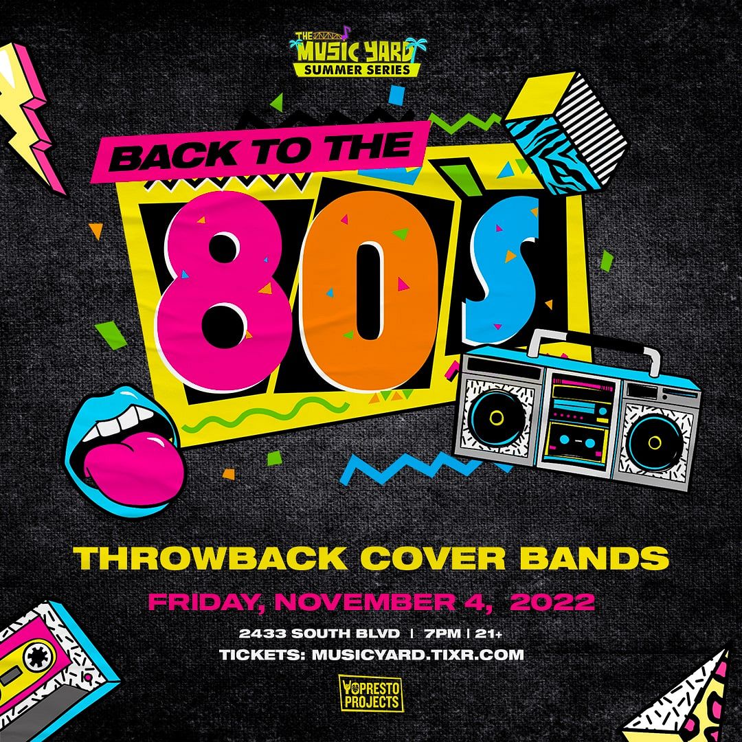 Back to the 80's - Throwback Cover Bands Tickets at Music Yard in ...