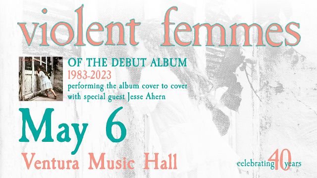 Violent Femmes: Performing The Entire Debut Album Tickets at Ventura ...