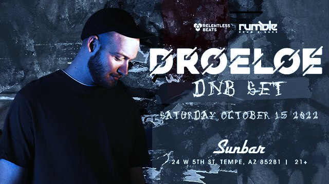 Droeloe (DnB Set) Tickets at Sunbar Tempe in Tempe by .Relentless Beats ...