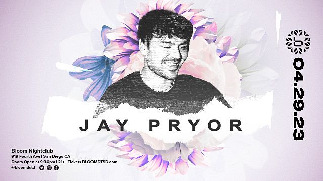 Jay Pryor Tickets at Bloom Nightclub in San Diego by Bloom SD | Tixr