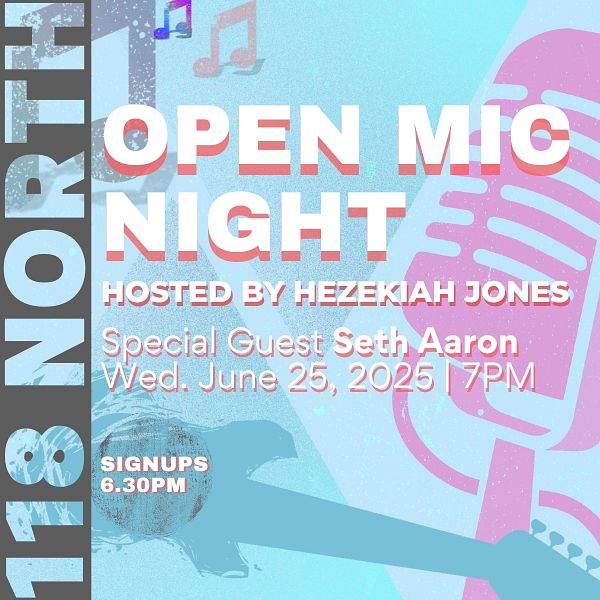118 North Open Mic Night hosted by Hezekiah Jones ft. Seth Aaron ...