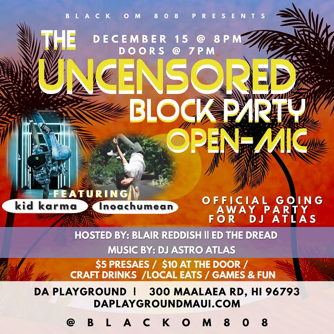 The Uncensored Block Party Open-Mic Tickets at da Playground Maui in Wailuku by Da Playground ...