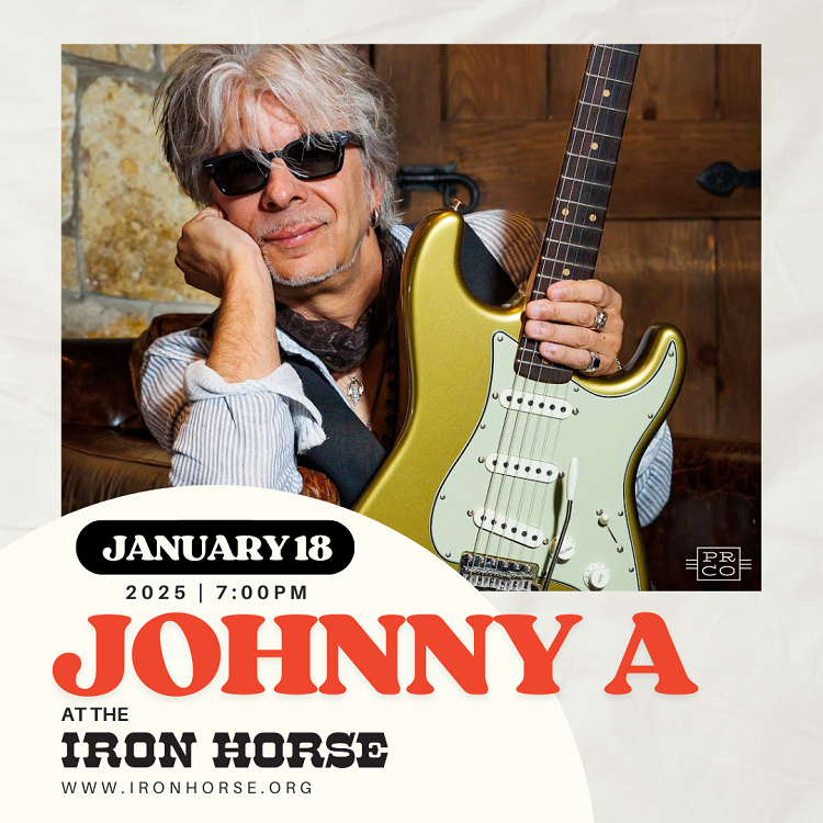 Johnny A. Tickets at The Iron Horse in Northampton by DSP Shows | Tixr