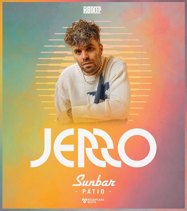 Jerro Tickets at Sunbar Tempe in Tempe by .Relentless Beats | Tixr
