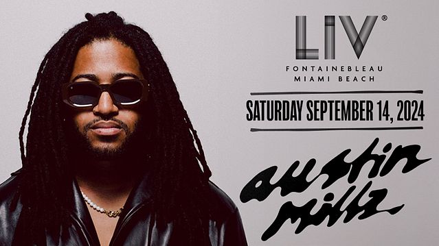 Austin Millz Tickets at LIV in Miami Beach by LIV | Tixr
