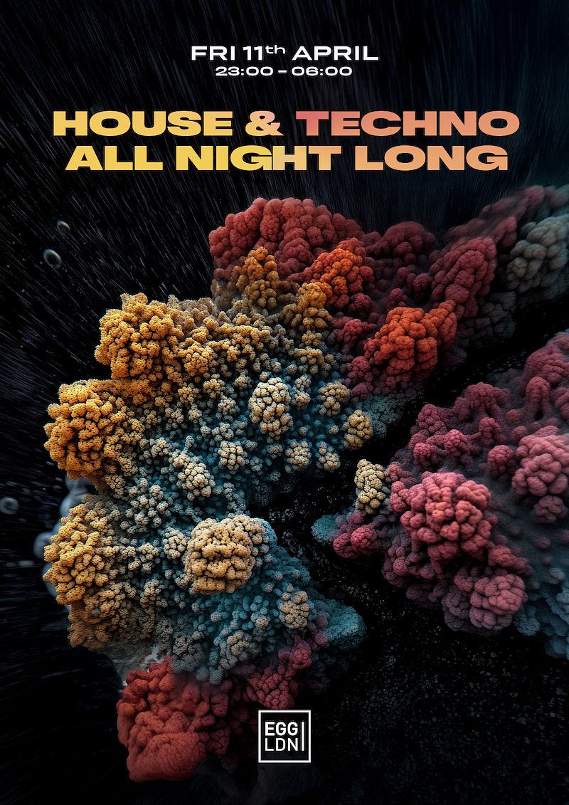 Egg LDN Pres: House & Techno all night long Tickets at Egg London ...