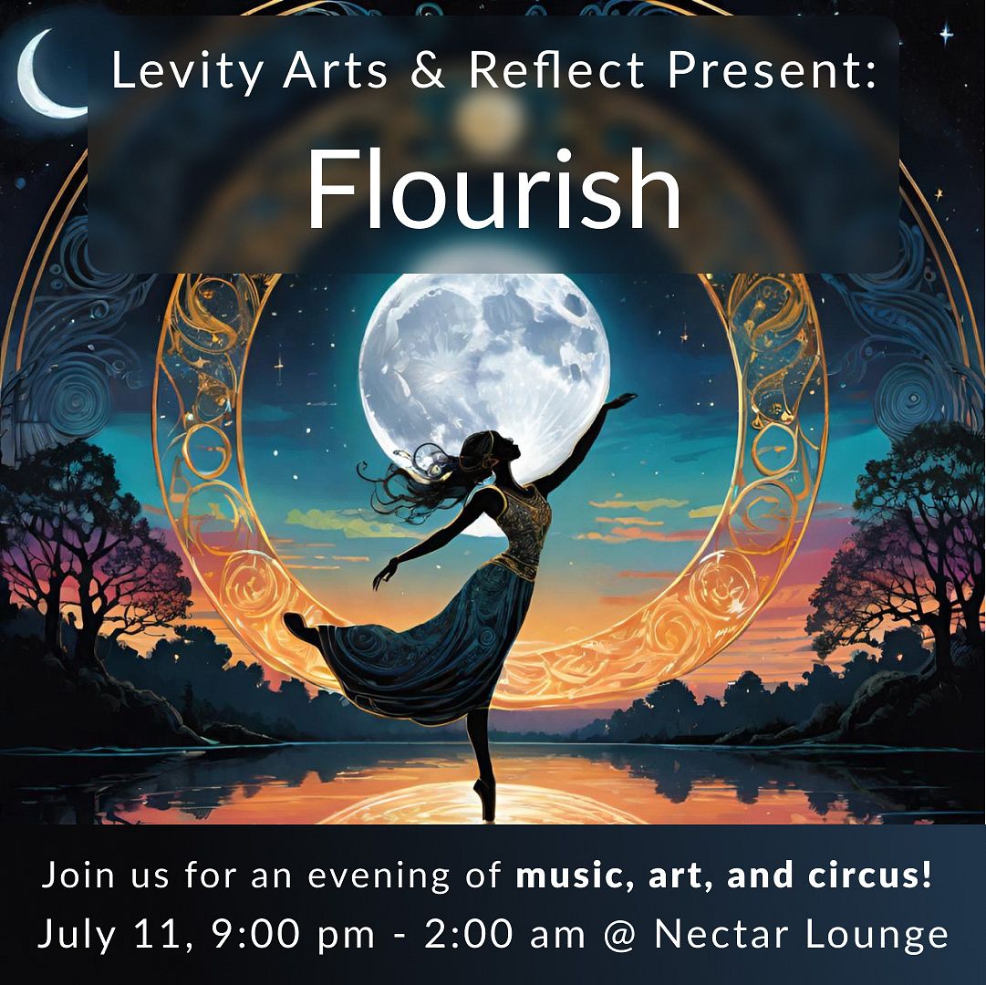 "FLOURISH" featuring Circus by Levity Arts & music by Reflect DJ's ...