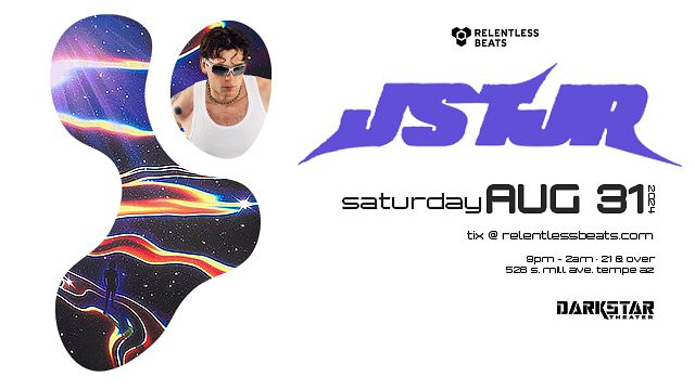 JSTJR Tickets at Darkstar in Tempe by .Relentless Beats | Tixr