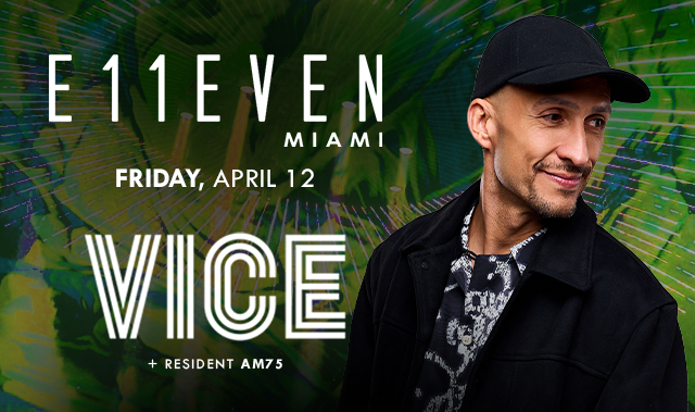 VICE Tickets at E11EVEN Miami in Miami by 11 Miami | Tixr