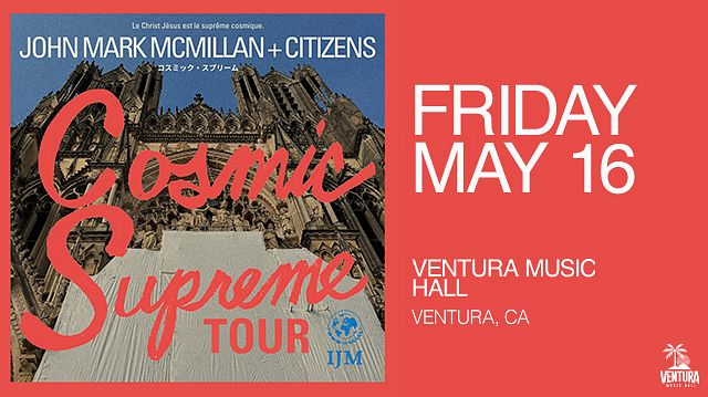 Cosmic Supreme Tour featuring John Mark McMillan + Citizens Tickets at ...