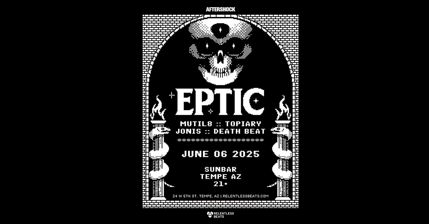 Eptic Tickets at Sunbar Tempe in Tempe by .Relentless Beats | Tixr