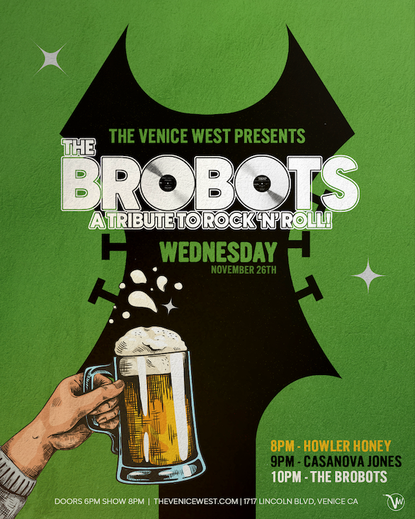 The Brobots w/ Howler Honey & Casanova Jones Tickets at The Venice West ...