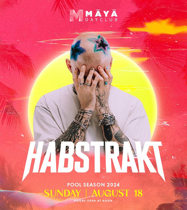 Habstrakt Tickets at Maya Dayclub in Scottsdale by RB x Maya | Tixr