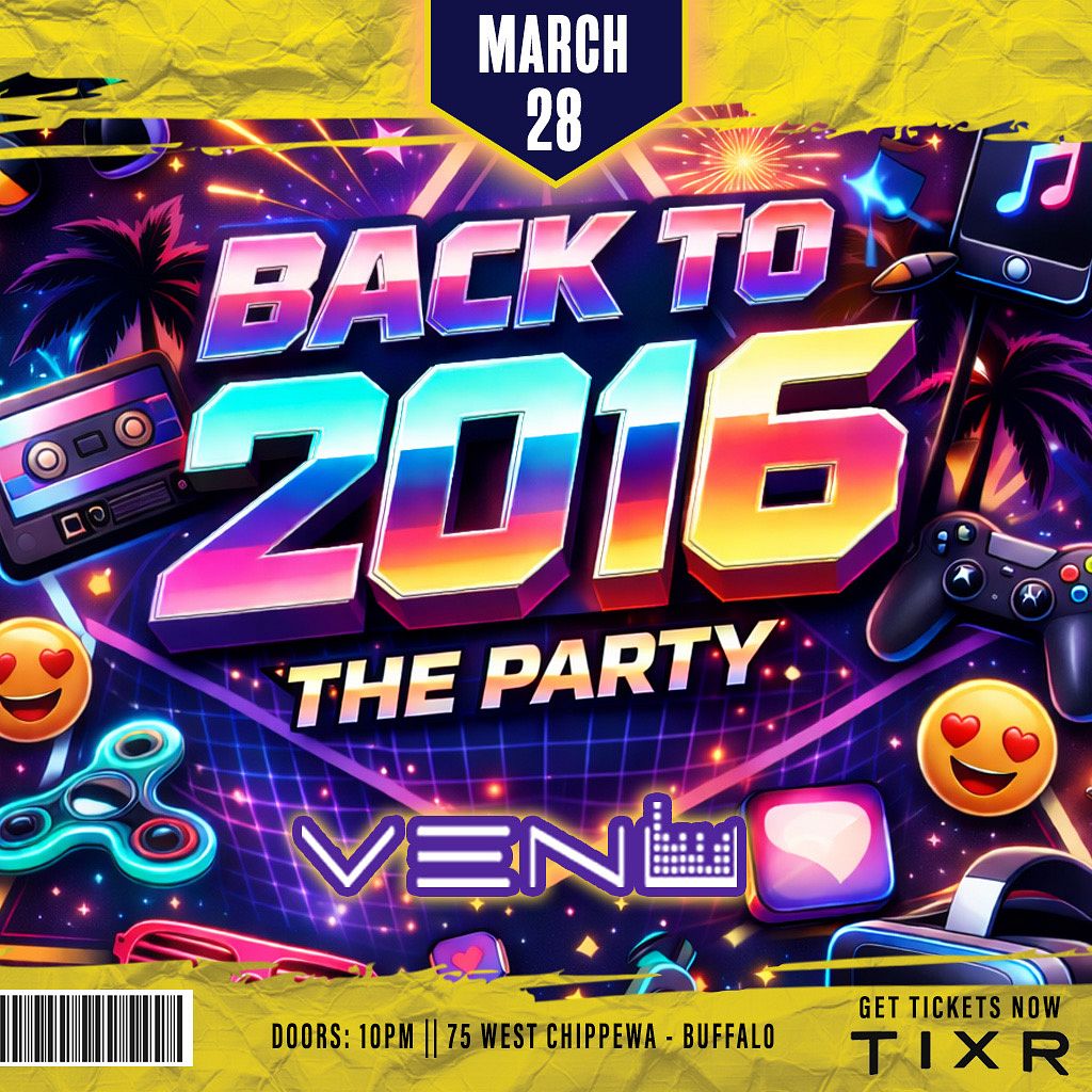 Back To 2016: The Party Tickets at VENU in Buffalo by VENU | Tixr