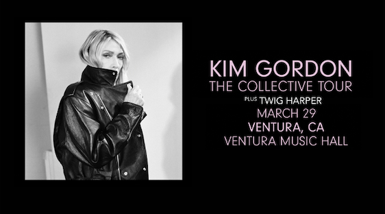 Kim Gordon: The Collective Tickets at Ventura Music Hall Reserved in ...
