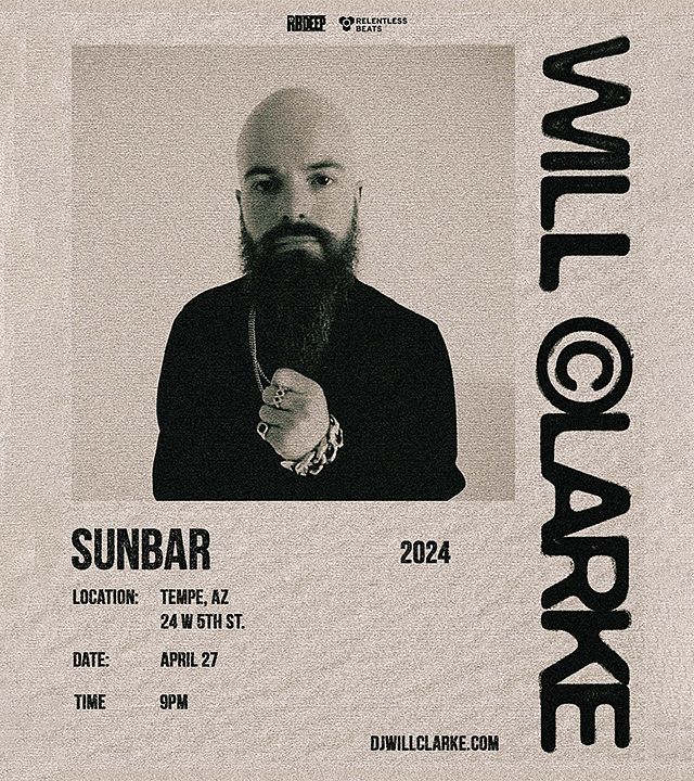 Will Clarke Tickets at Sunbar Tempe in Tempe by .Relentless Beats | Tixr