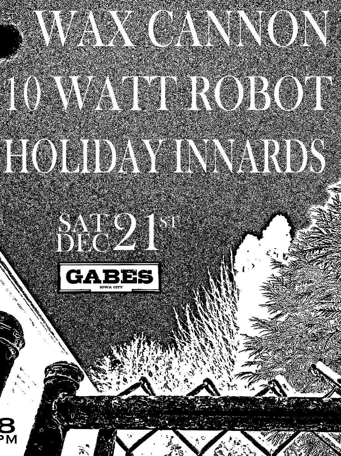 Wax Cannon, 10 Watt Robot, Holiday Innards Tickets at Gabe's in Iowa ...