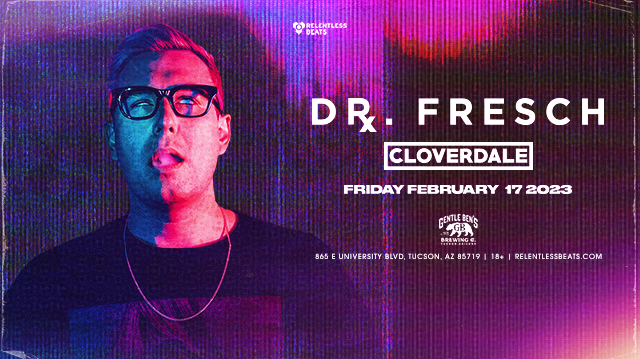 Dr. Fresch Tickets at Gentle Ben's in Tucson by .Relentless Beats | Tixr