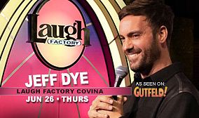 JEFF DYE Tickets at Laugh Factory Covina in Covina by Laugh Factory ...