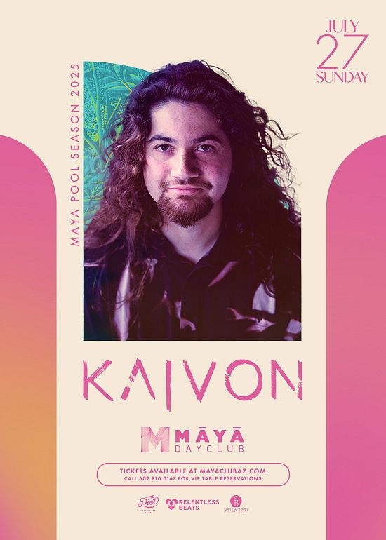 Kaivon Tickets at Maya Dayclub in Scottsdale by .Relentless Beats | Tixr