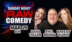 SUNDAY NIGHT RAW (Phil Medina, Kristy Quinn, Dana Teller) Tickets at ...
