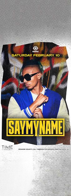 SAYMYNAME Tickets at TIME Nightclub in Costa Mesa by Time Nightclub | Tixr