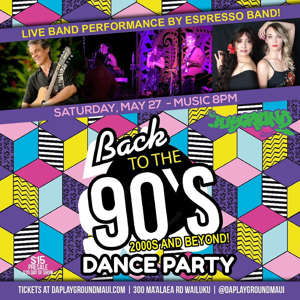 Back to the 90s & Beyond Dance Party Tickets at da Playground Maui in ...