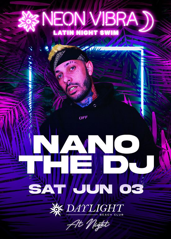 NEON VIBRA: NANO THE DJ Tickets at DAYLIGHT at Night in Las Vegas by ...