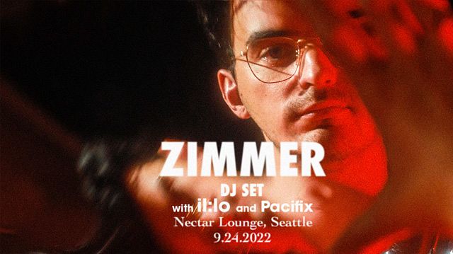 ZIMMER (DJ Set) with il:lo and Pacifix Tickets at Nectar Lounge in ...
