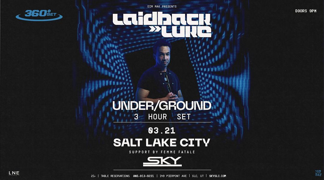 LAIDBACK LUKE: UNDER/GROUND (3 HOUR - 360º SET) at SKY Tickets at Sky ...