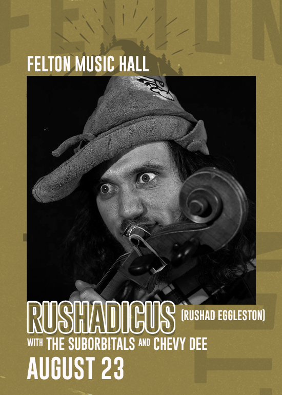 Rushadicus (Rushad Eggleston) Tickets at Felton Music Hall in Felton by ...
