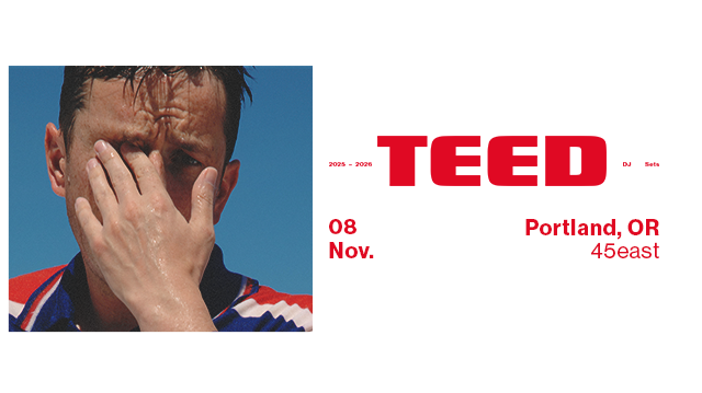 TEED: DJ TOUR Tickets at 45 East in Portland by 45 East | Tixr