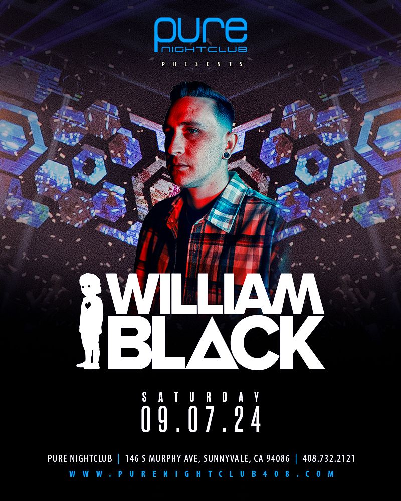 William Black Tickets at Pure Nightclub in Sunnyvale by Pure Nightclub ...