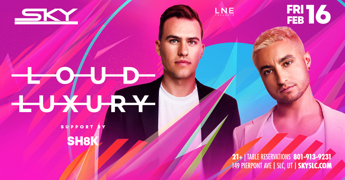 Loud Luxury at SKY SLC Tickets at Sky SLC in Salt Lake City by SKY SLC | Tixr