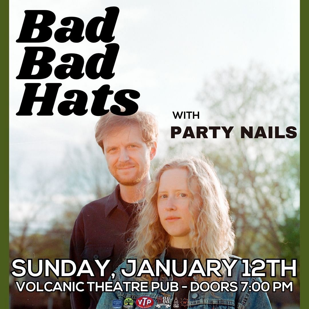 Bad Bad Hats w/ Party Nails Tickets at Volcanic Theater Pub in Bend by ...