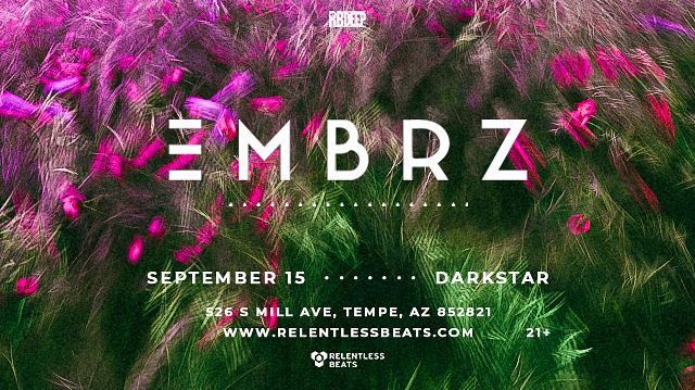 EMBRZ Tickets at Darkstar in Tempe by .Relentless Beats | Tixr