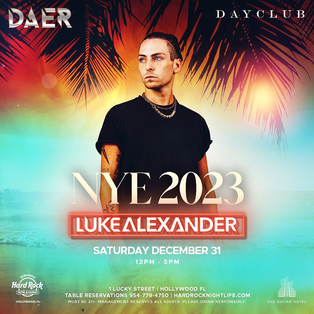 Luke Alexander | DAER Dayclub - Hard Rock Holly Tickets at DAER Dayclub ...