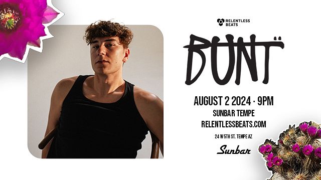 BUNT. Tickets at Sunbar Tempe in Tempe by .Relentless Beats | Tixr