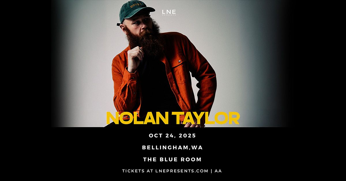 Nolan Taylor at The Blue Room Tickets at The Blue Room in Bellingham by LNE Presents | Tixr