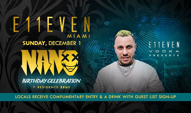 NANO THE DJ Tickets at E11EVEN Miami in Miami by 11 Miami | Tixr