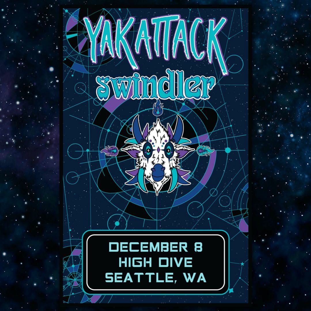 YAK ATTACK x SWINDLER Tickets at High Dive in Seattle by High Dive | Tixr
