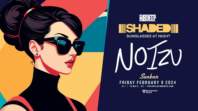Noizu Tickets at Sunbar Tempe in Tempe by .Relentless Beats | Tixr